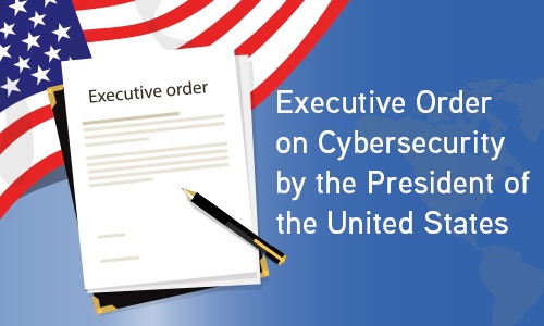 Executive Order on Cybersecurity by the President of the United States ...